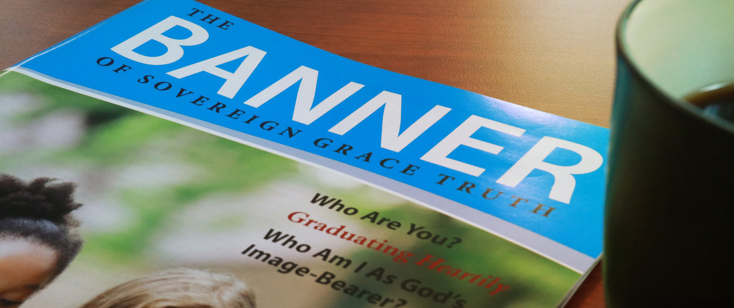 Banner of Sovereign Grace Truth - Heritage Reformed Congregation of ...